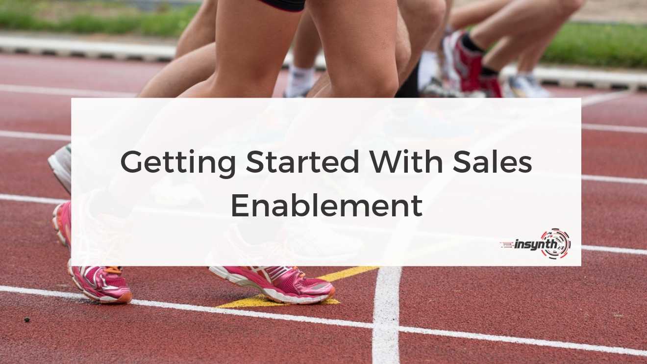 Getting Started with Sales Enablement Getting Started with Sales Enablement